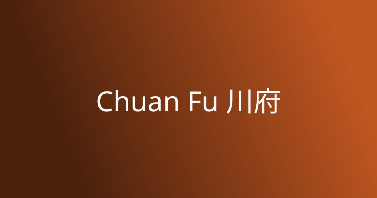 Order Authentic Chinese Online | Chuan Fu 川府 - Pickup or Delivery Available